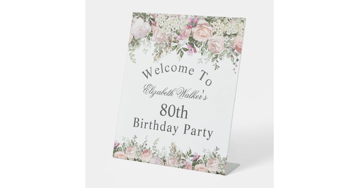 Feminine Pink Rose Floral 80th Birthday Welcome Pedestal Sign | Zazzle