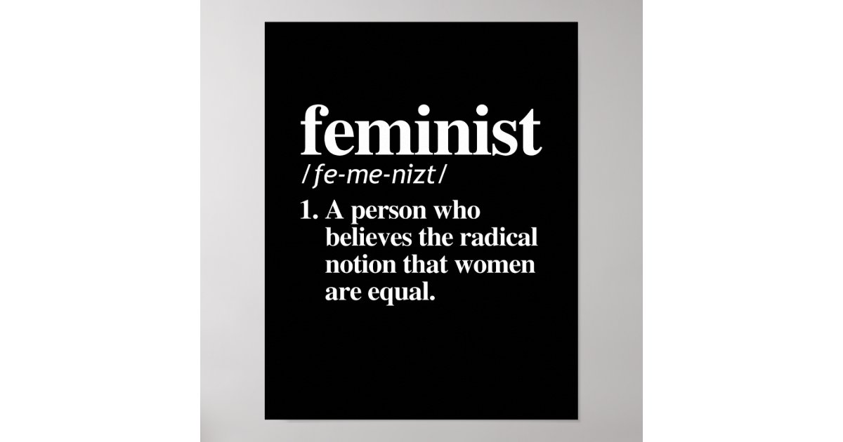 Feminist Definition - A person who believes women Poster | Zazzle