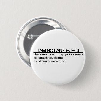 Feminist 'I am not an object' Tees Pinback Button | Zazzle