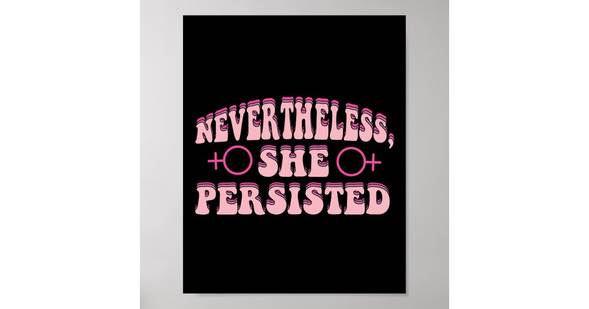 Feminist Nevertheless,She Persisted Symbol Poster | Zazzle