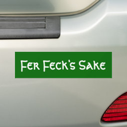 Fer Feck's Sake Bumper Sticker | Zazzle