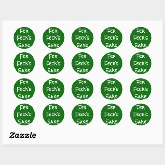 Fer Feck's Sake Classic Round Sticker | Zazzle
