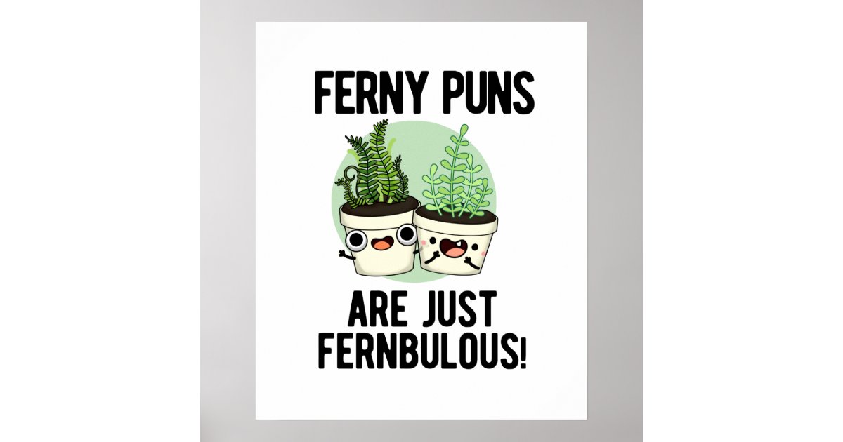 Ferny Puns Are Just Fernbulous Funny Plant Pun Poster | Zazzle