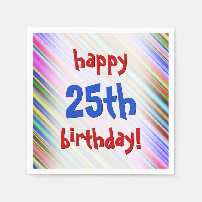 Festive, Fun "happy 25th birthday!" Paper Napkins | Zazzle