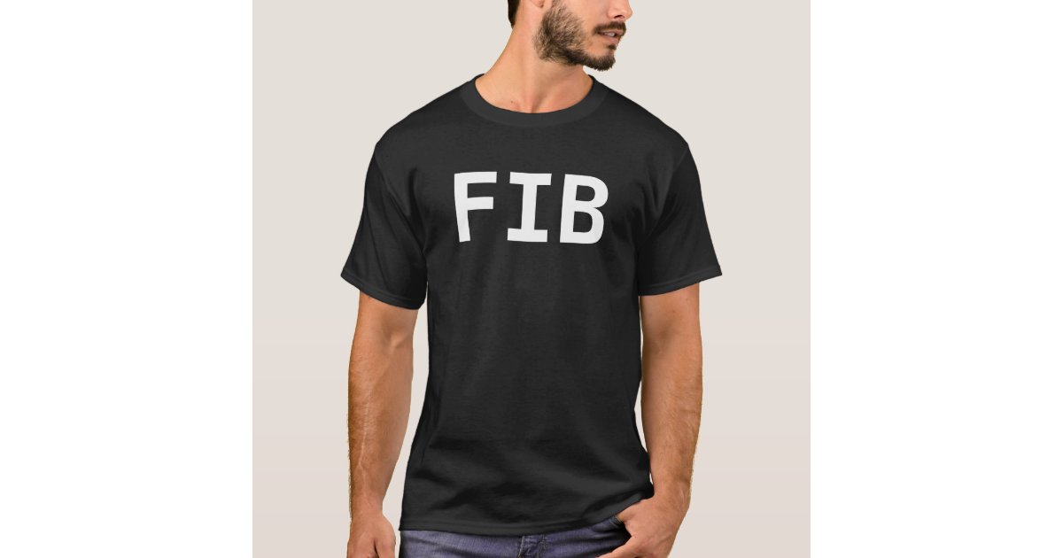 FIB T-Shirt | Zazzle