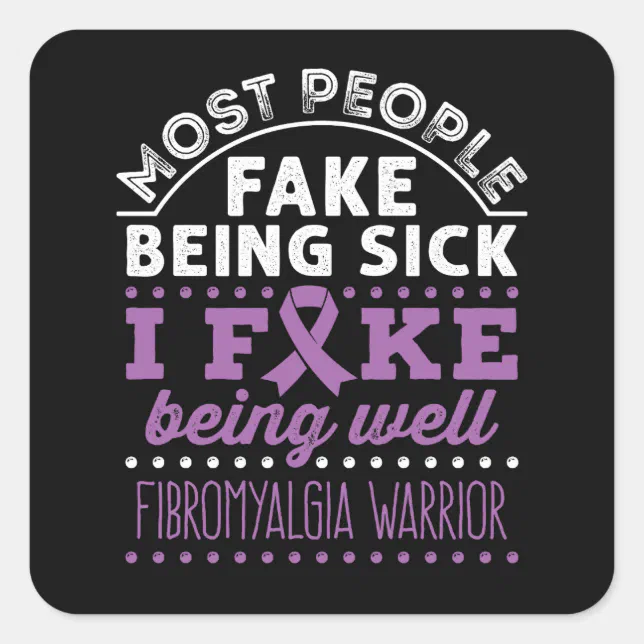 Fibromyalgia Awareness Warrior Fake Being Well Square Sticker | Zazzle