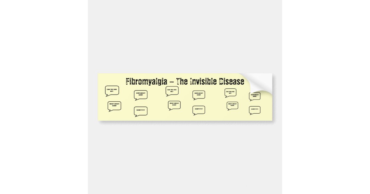 Fibromyalgia - The Invisible Disease Bumper Sticker | Zazzle