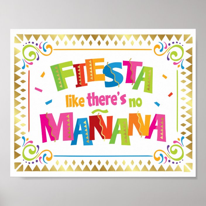 FIESTA LIKE THERE'S NO MANANA Party Sign Print | Zazzle