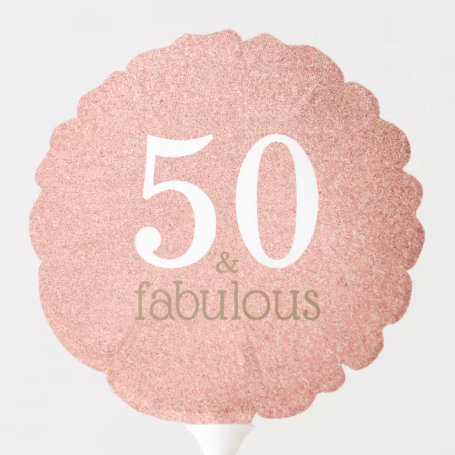 Fifty and Fabulous Rose Gold 50th Birthday Party Balloon | Zazzle