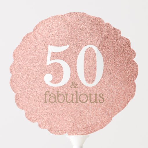 Fifty and Fabulous Rose Gold 50th Birthday Party Balloon | Zazzle