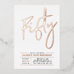 Fifty Rose gold Modern 50th Birthday Party Foil Invitation | Zazzle