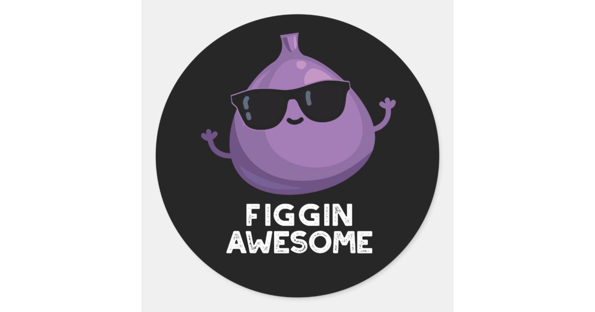 Figgin Awesome Funny Fruit Fig Pun Dark BG Classic Round Sticker | Zazzle