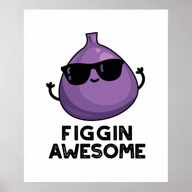 Figgin Awesome Funny Fruit Fig Pun Poster | Zazzle