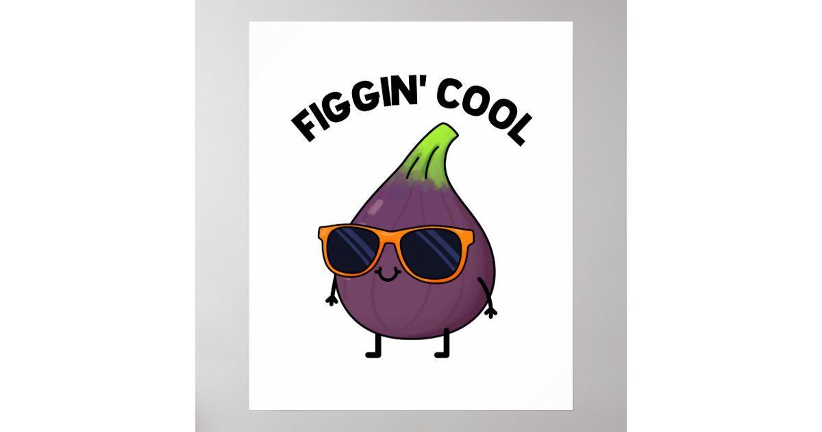 Figgin Cool Funny Fig Food Pun Poster | Zazzle