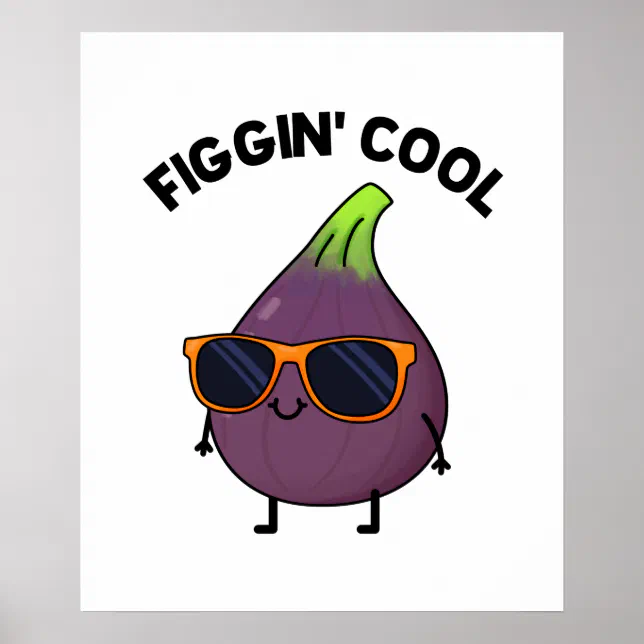 Figgin Cool Funny Fig Food Pun Poster | Zazzle