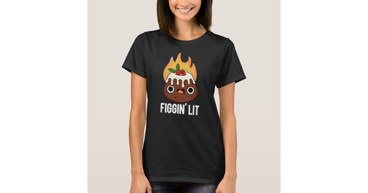 Figgin Lit Funny Figgy Pudding Pun Dark BG T-Shirt | Zazzle