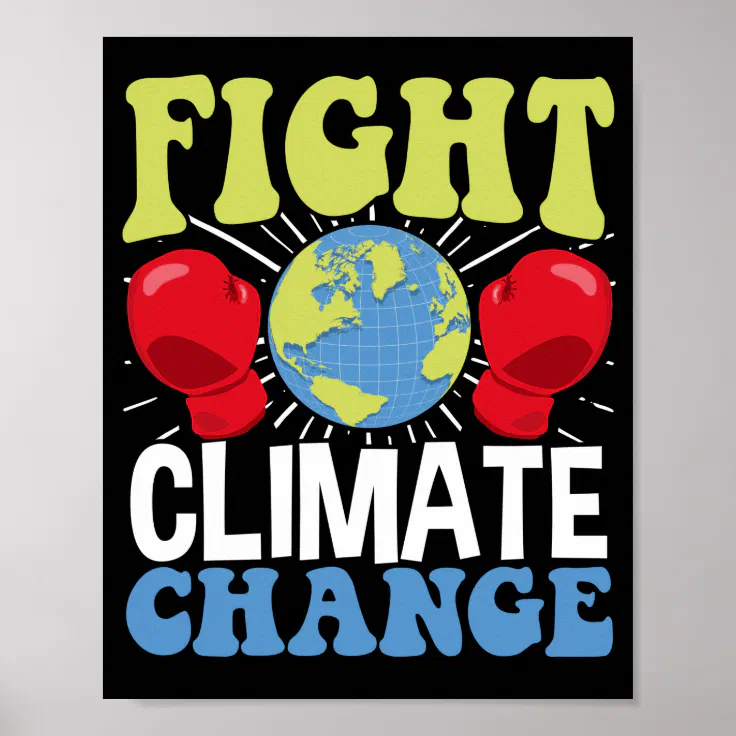 Fight Climate Change Earth Day Climate Change Poster | Zazzle