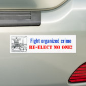 Fight organized crime, Re-elect no one Bumper Sticker | Zazzle