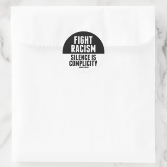 Fight Racism Silence is Complicity Classic Round Sticker | Zazzle
