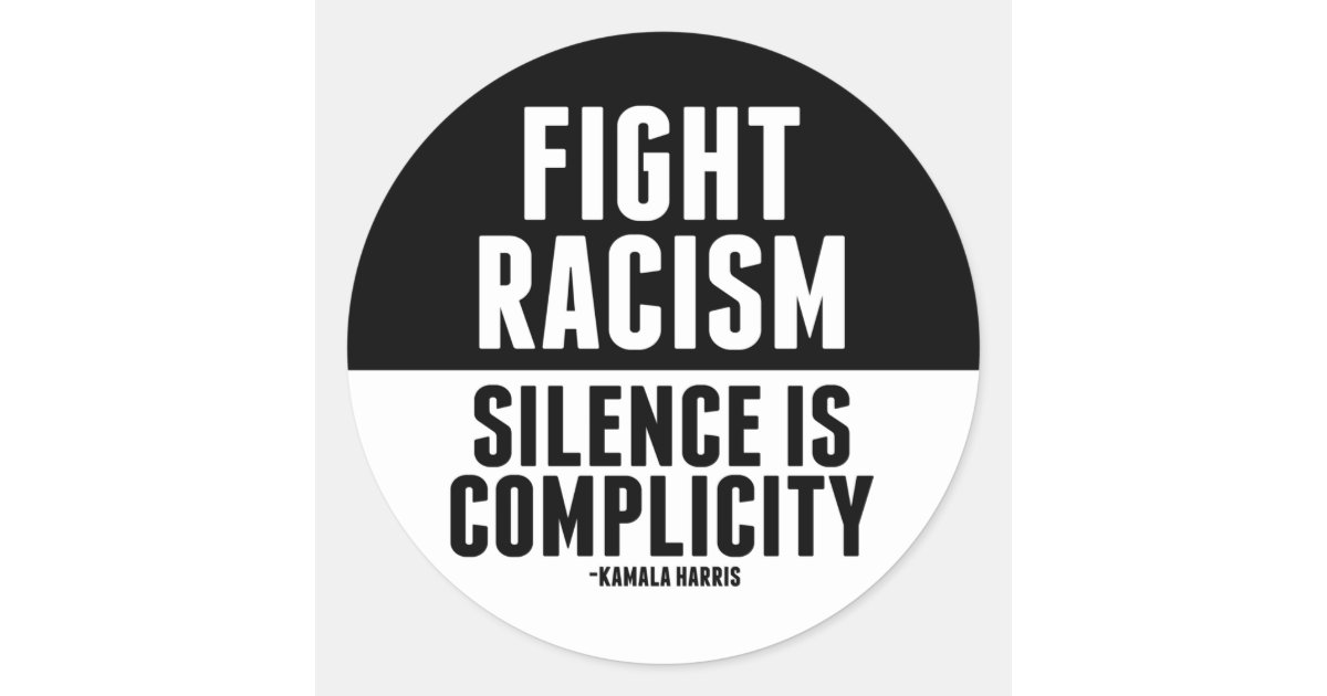Fight Racism Silence is Complicity Classic Round Sticker | Zazzle
