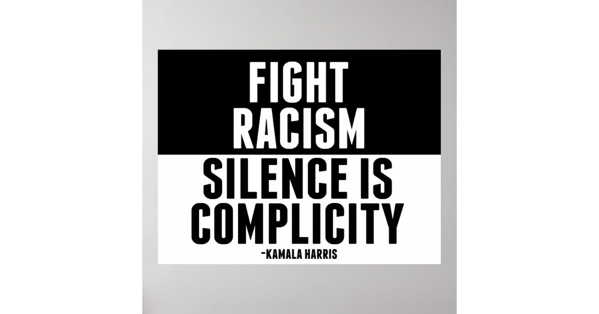 Fight Racism Silence is Complicity Poster | Zazzle