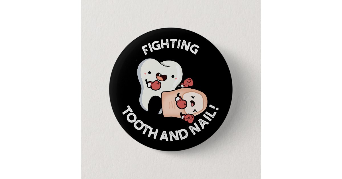 Fighting Tooth And Nail Funny Boxing Puns Dark BG Button | Zazzle