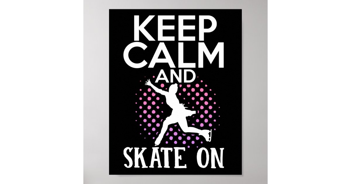 Figure Skater Keep Calm And Skate On Ice Skating Poster | Zazzle