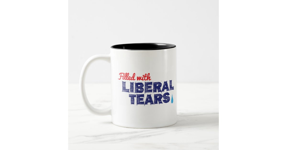 Filled with Liberal Tears -- 2 tone mug | Zazzle