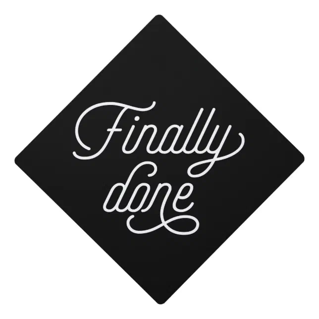 Finally Done Graduation Cap Topper | Zazzle