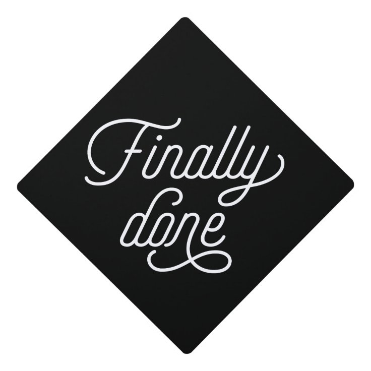 Finally Done Graduation Cap Topper | Zazzle
