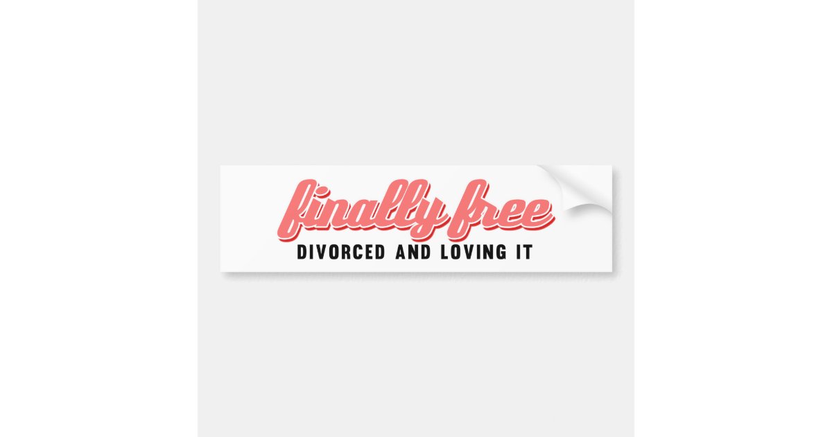 Finally Free Funny Divorce Bumper Sticker | Zazzle