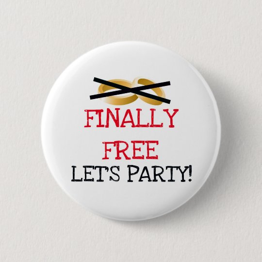 Finally Free Let's Party Button | Zazzle.com