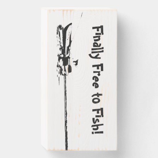 Finally Free to Fish, Wooden Box Sign | Zazzle