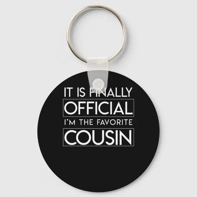 Finally Official Im The Favorite Cousin Keychain | Zazzle