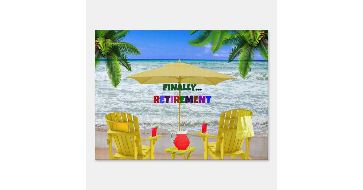 Finally...Retirement Sign | Zazzle