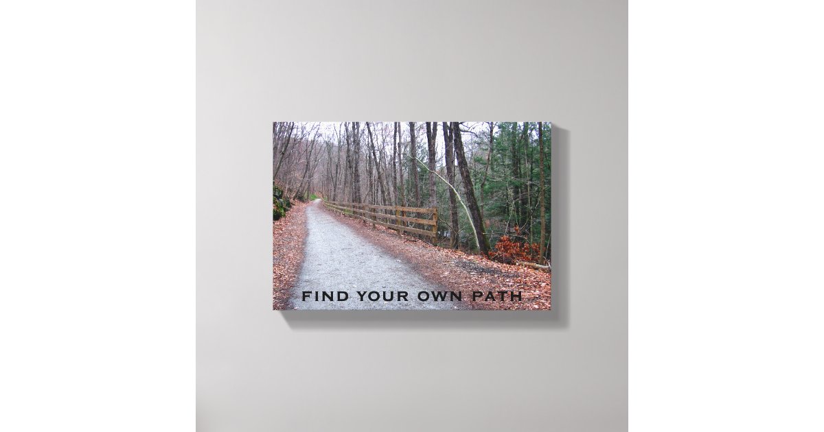 Find your own Path Canvas Print | Zazzle