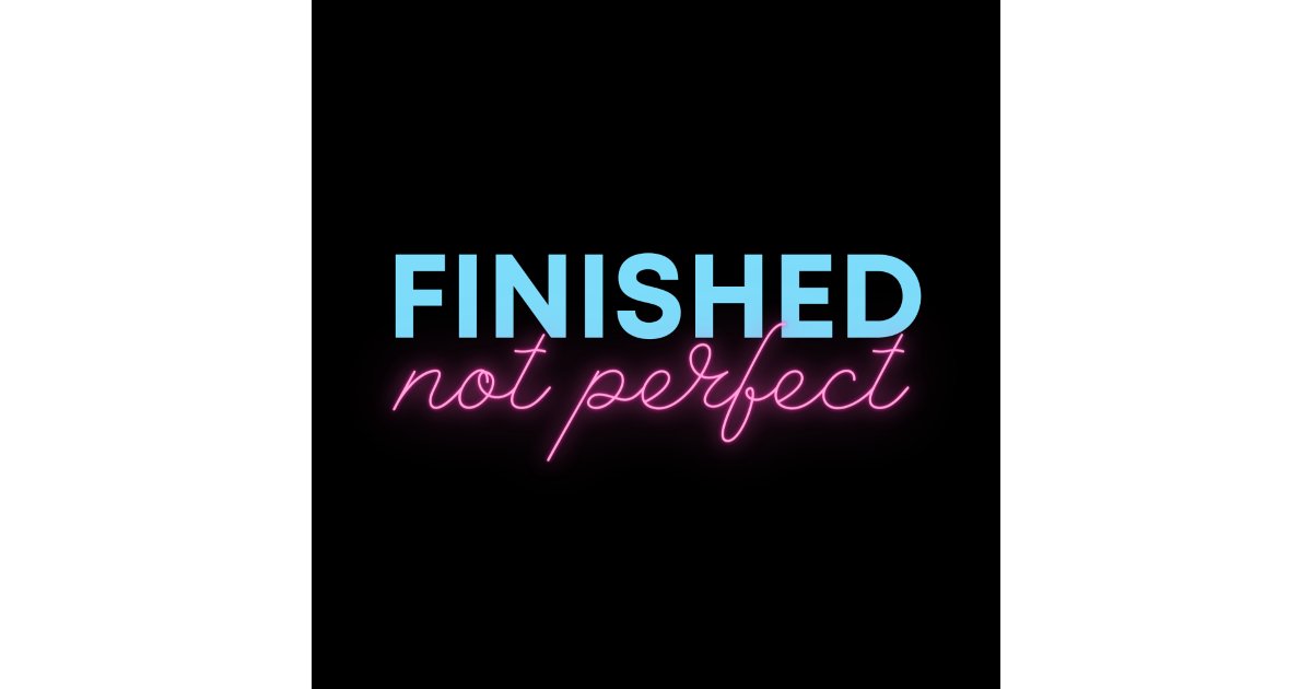 Finished, Not Perfect Sticker | Zazzle