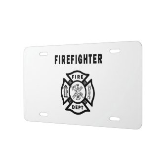 Firefighter Fire Dept License Plate | Zazzle