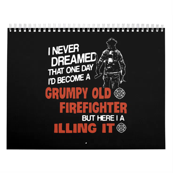 Firefighter Gift | Grumpy Old Firefighter Calendar | Zazzle