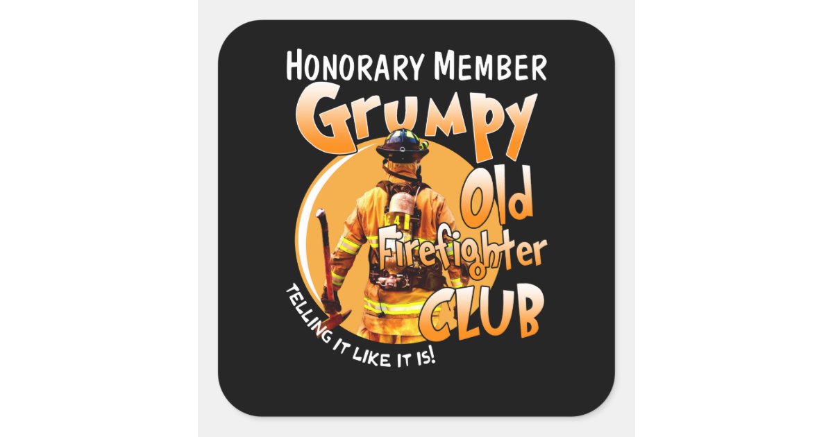 Firefighter | Honorary Member Grumpy Firefighter Square Sticker | Zazzle