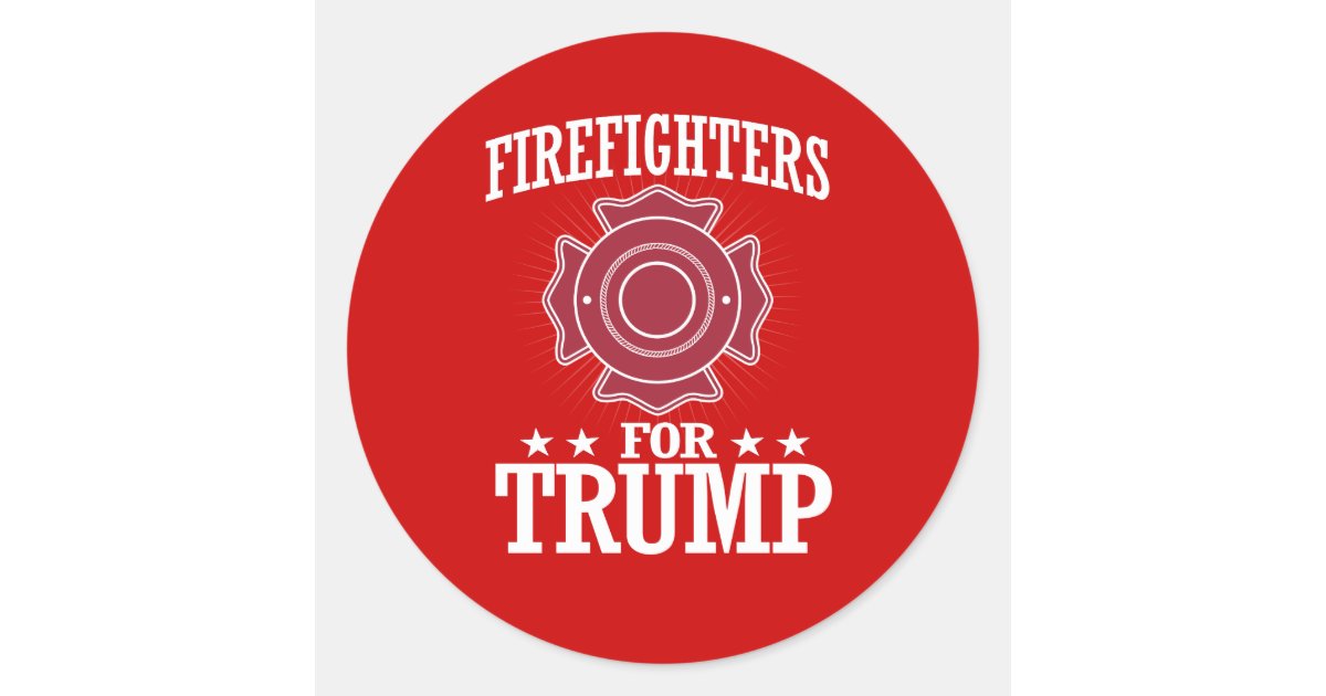 FIREFIGHTERS FOR TRUMP CLASSIC ROUND STICKER | Zazzle