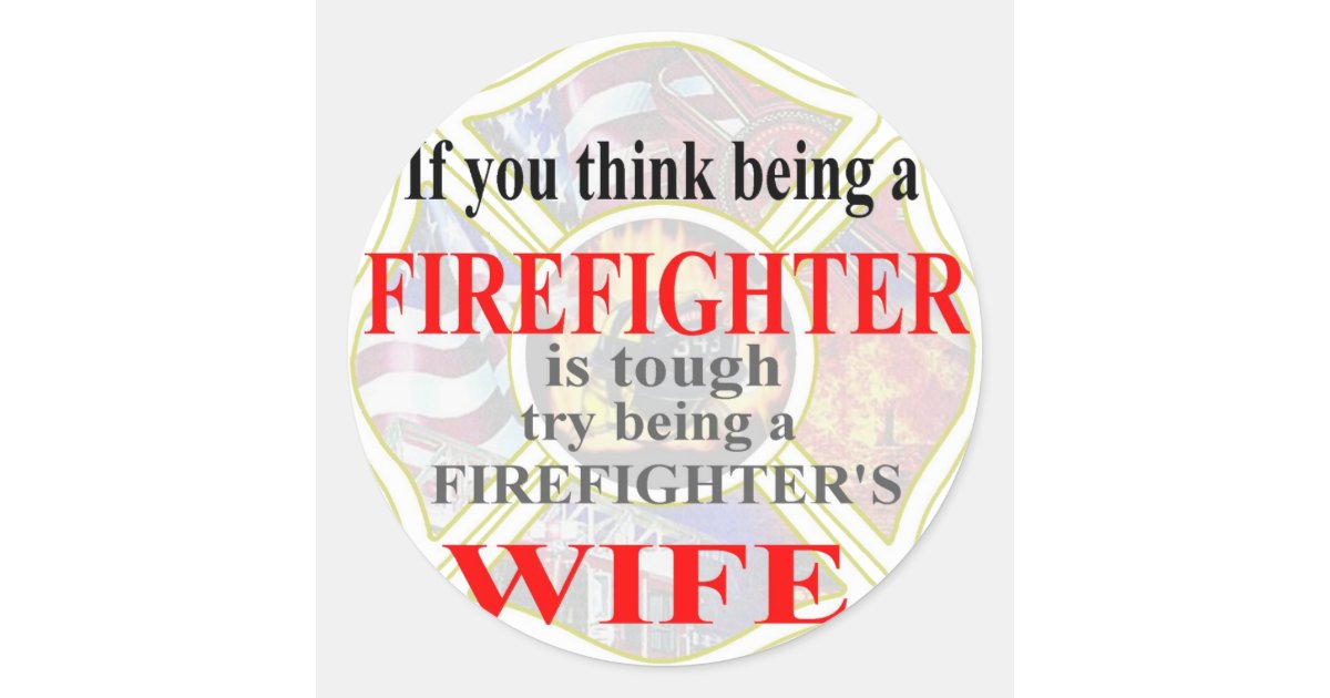 FIREFIGHTERS WIFE- CLASSIC ROUND STICKER | Zazzle