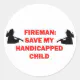 Fireman Save My Handicapped Child Classic Round Sticker | Zazzle