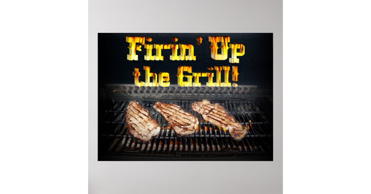 Firing up the Grill! Poster | Zazzle