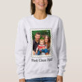 First Class Dad Best Dad Ever custom photo Sweatshirt | Zazzle