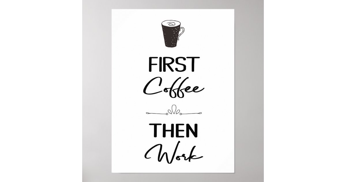 First coffee then work typography office decor | Zazzle