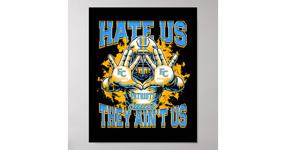 First Colonial Patriots Logo Hate Us Cause They Ai Poster | Zazzle