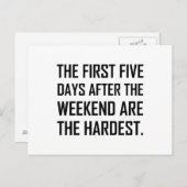 First Five Days After Weekend Hardest Postcard | Zazzle