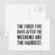 First Five Days After Weekend Hardest Postcard | Zazzle