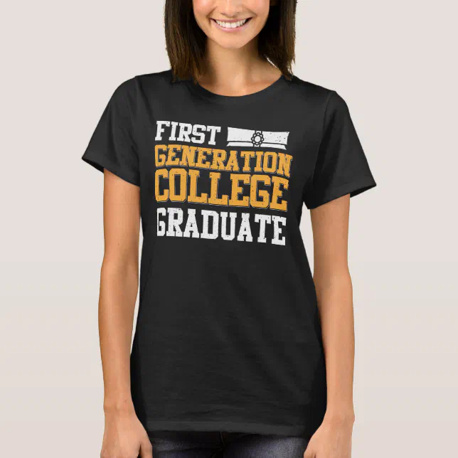 First Generation College Graduate T-Shirt | Zazzle